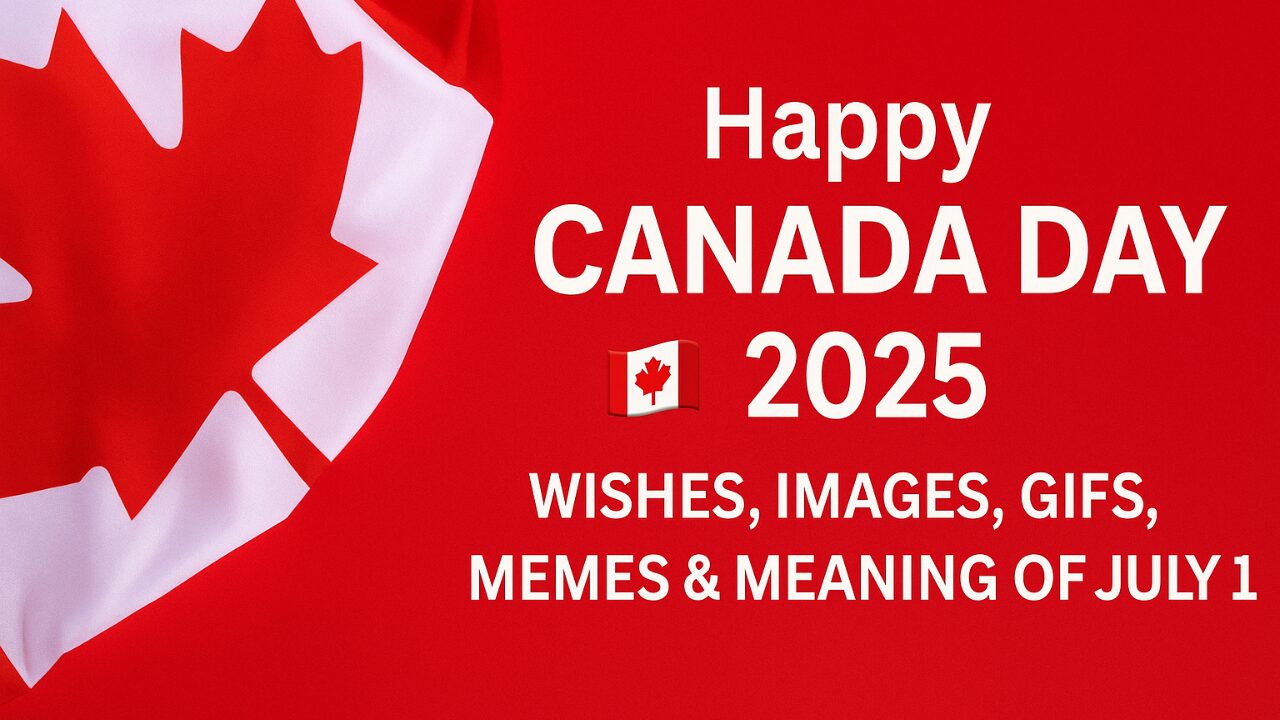 Happy Canada Day 2025! Find the Best Wishes, Images, GIFs and Memes ...